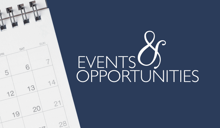 Upcoming Events and Opportunities